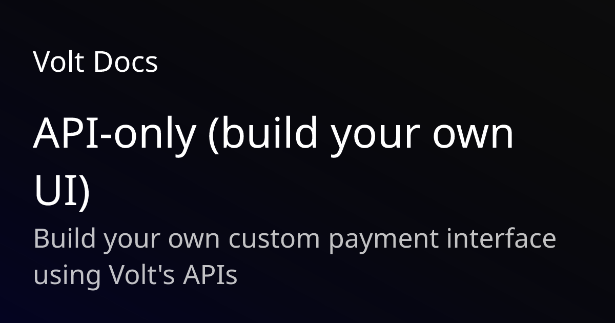 API-only (build your own UI)